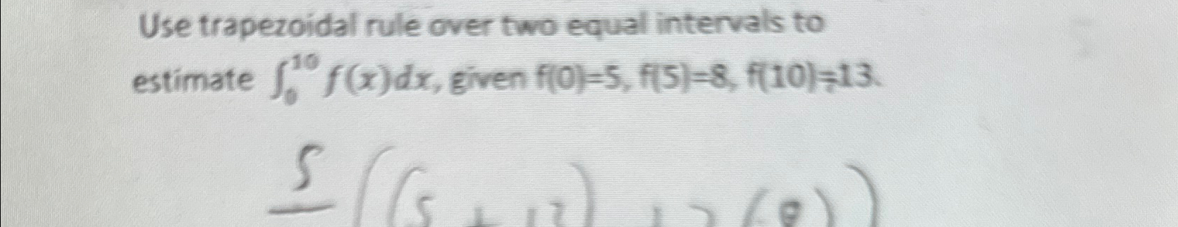 Solved Use trapezoidal rule over two equal intervals to | Chegg.com