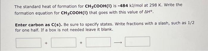 Solved The standard heat of formation for CH3COOH(I) is −484 | Chegg.com