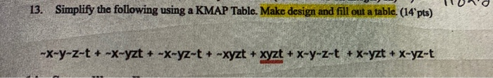 Solved 13. Simplify the following using a KMAP Table. Make | Chegg.com