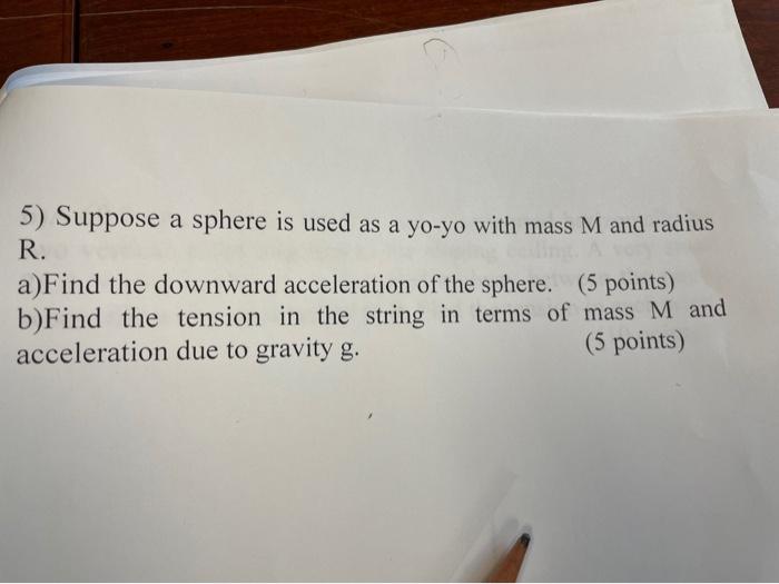 Solved 5) Suppose a sphere is used as a yo-yo with mass M | Chegg.com