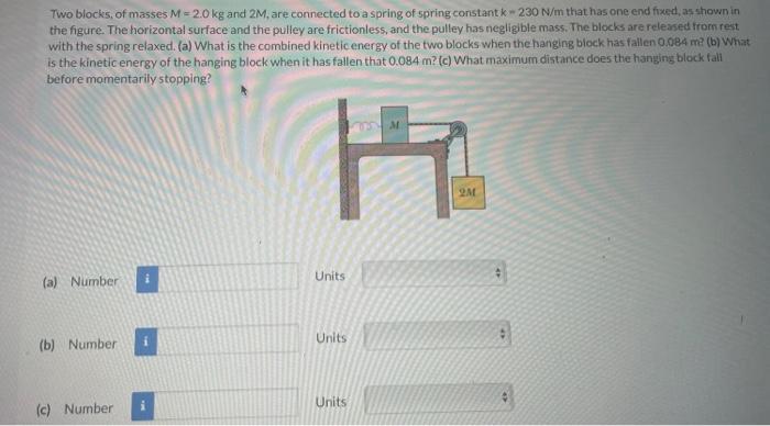 Solved Two blocks, of masses M=2.0 kg and 2M, are connected | Chegg.com