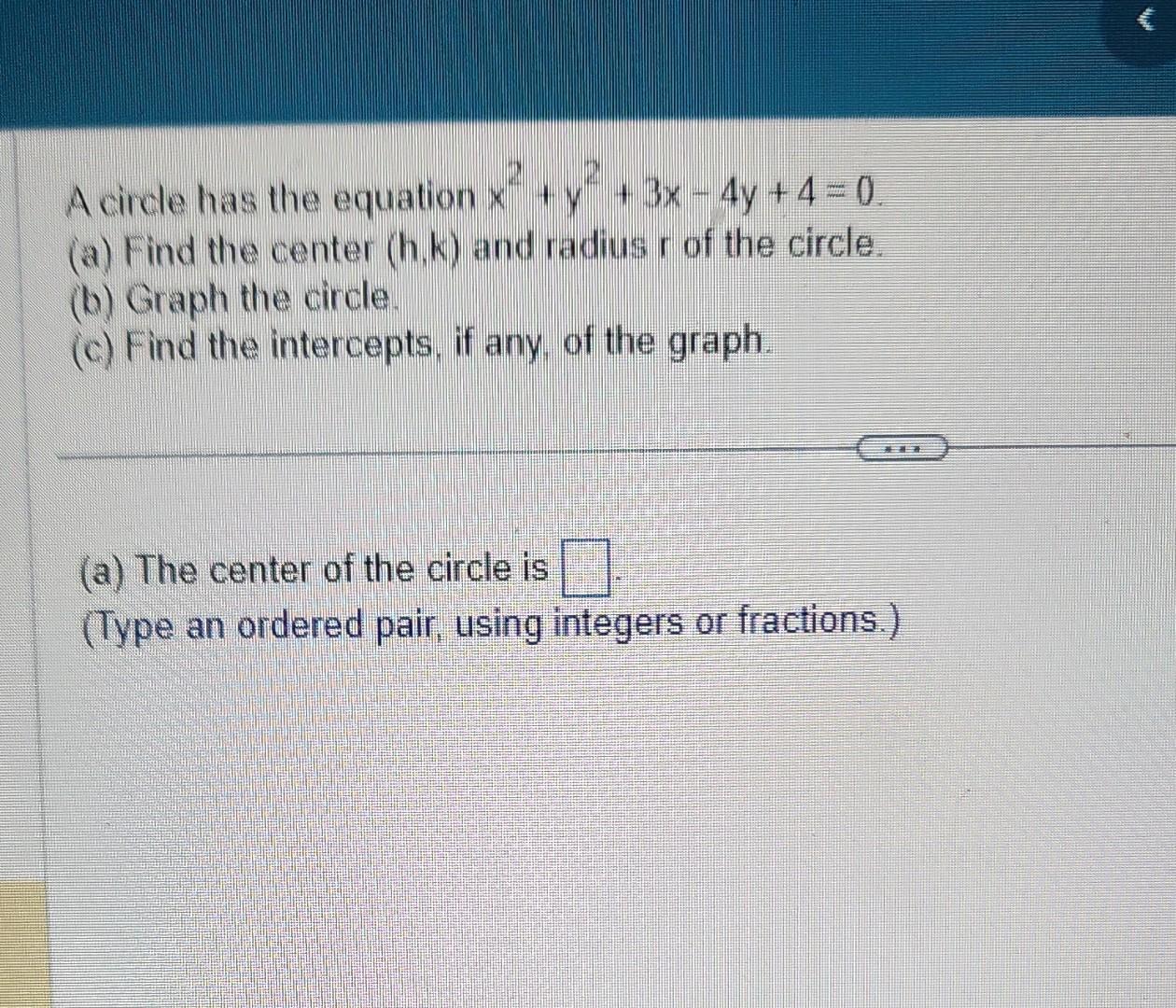 Solved A Circle Has The Equation X2 y2 3x 4y 4 0 a Find Chegg Solved A Circle Has The Equation X2 y2 3x 4y 4 0 a Find Chegg