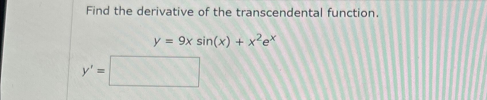 Solved Find the derivative of the transcendental | Chegg.com