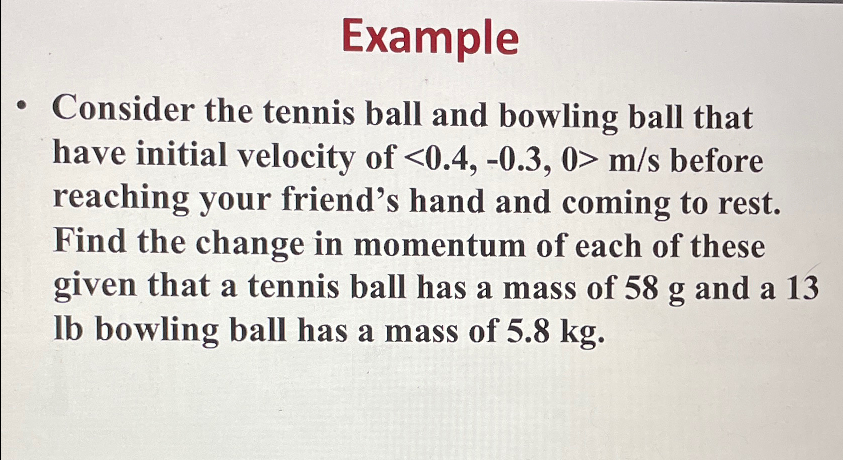 Solved ExampleConsider the tennis ball and bowling ball that | Chegg.com