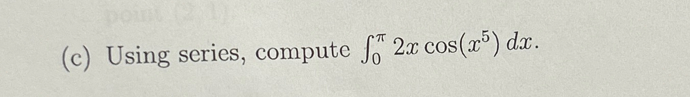 Solved S9: APPLICATIONS OF TAYLOR SERIES(c) ﻿Using series, | Chegg.com