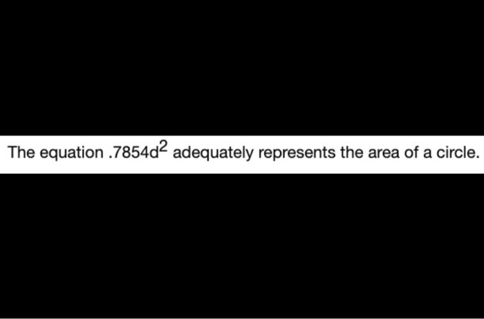 Solved The equation .7854d2 adequately represents the area | Chegg.com