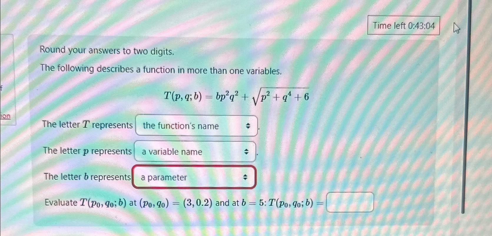 Solved Time left 0:43:04Round your answers to two digits.The | Chegg.com