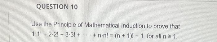 Solved QUESTION 10 Use the Principle of Mathematical | Chegg.com