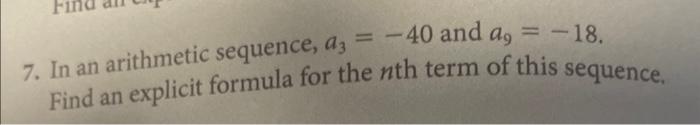 Solved 7. In an arithmetic sequence, a3=−40 and a9=−18. Find | Chegg.com