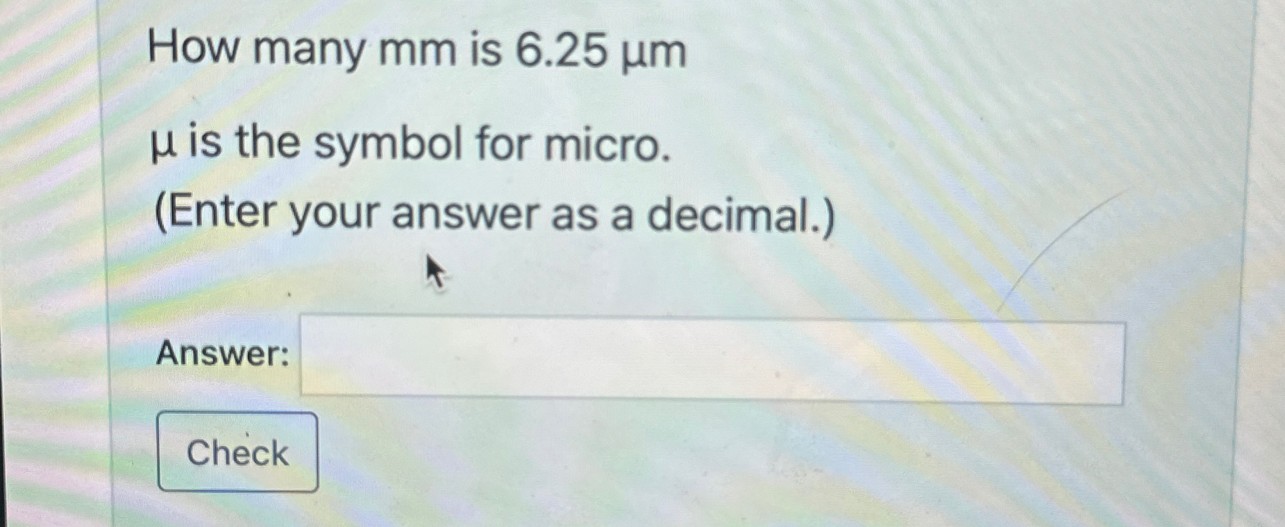 Solved How many mm ﻿is 6.25μm μ ﻿is the symbol for micro. | Chegg.com
