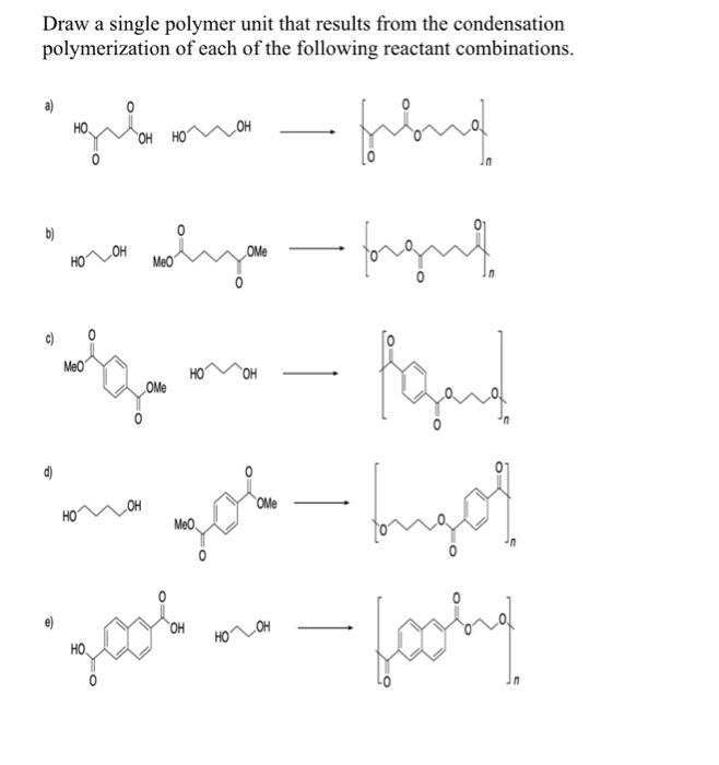 Solved Draw a single polymer unit that results from the | Chegg.com