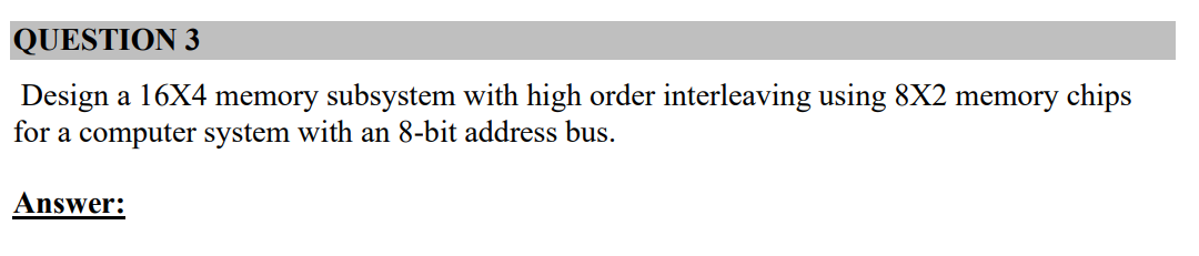 Solved QUESTION 3Design a 16X4 ﻿memory subsystem with high | Chegg.com