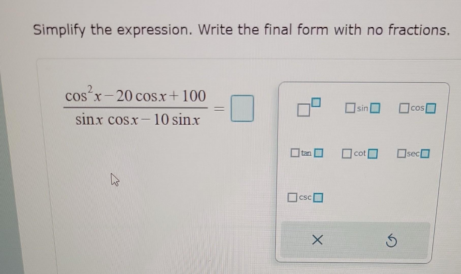 Solved Simplify the expression. Write the final form with no | Chegg.com