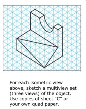 Solved For the 2 -view multiview sketch above, sketch the | Chegg.com