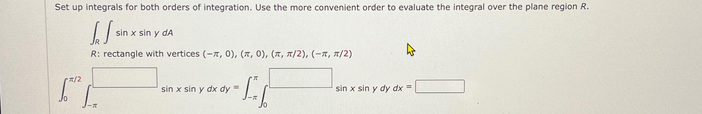 Solved Set up integrals for both orders of integration. Use | Chegg.com