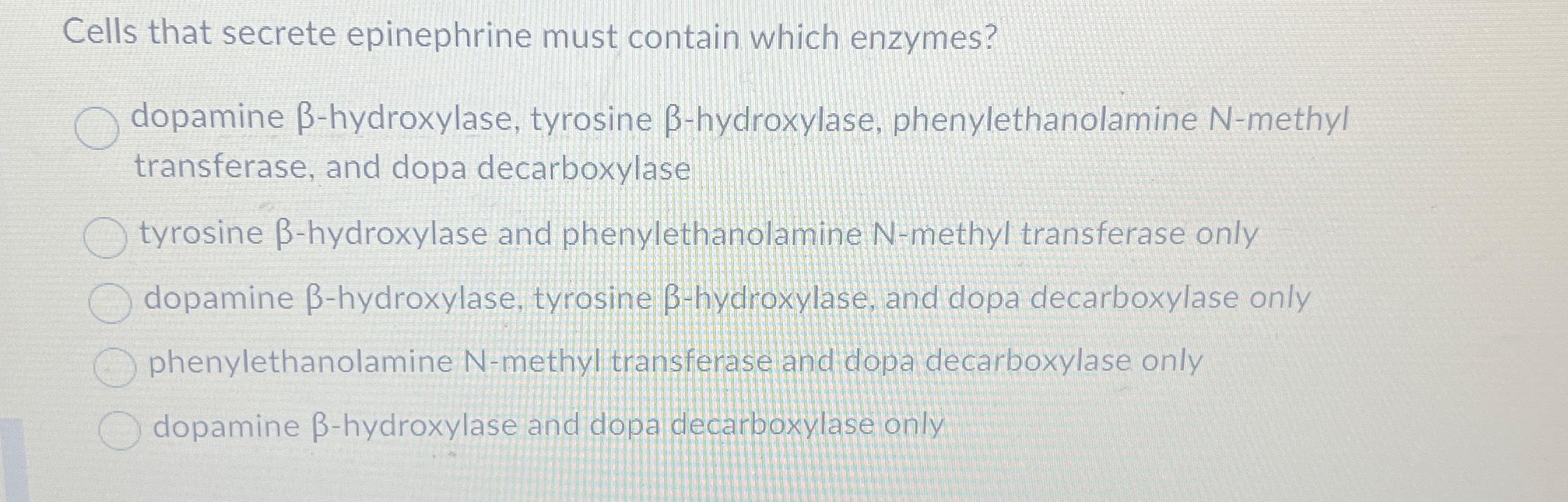 Solved Cells that secrete epinephrine must contain which | Chegg.com