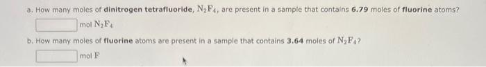 Solved a. How many moles of dinitrogen tetrafluoride, N2 F4, | Chegg.com