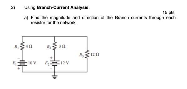Solved 2) Using Branch-Current Analysis. 15 pts a) Find the | Chegg.com