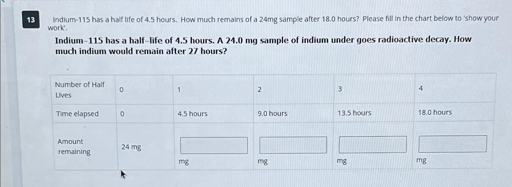 Solved 13 ﻿Indium-115 ﻿has a half life of 4.5 ﻿hours. How | Chegg.com