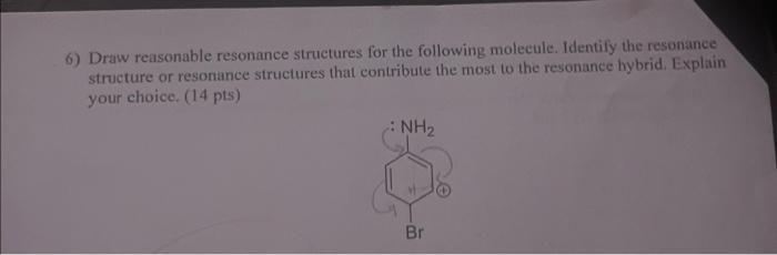 Solved 6) Draw reasonable resonance structures for the | Chegg.com