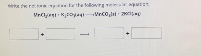 Solved Write the net ionic equation for the following | Chegg.com