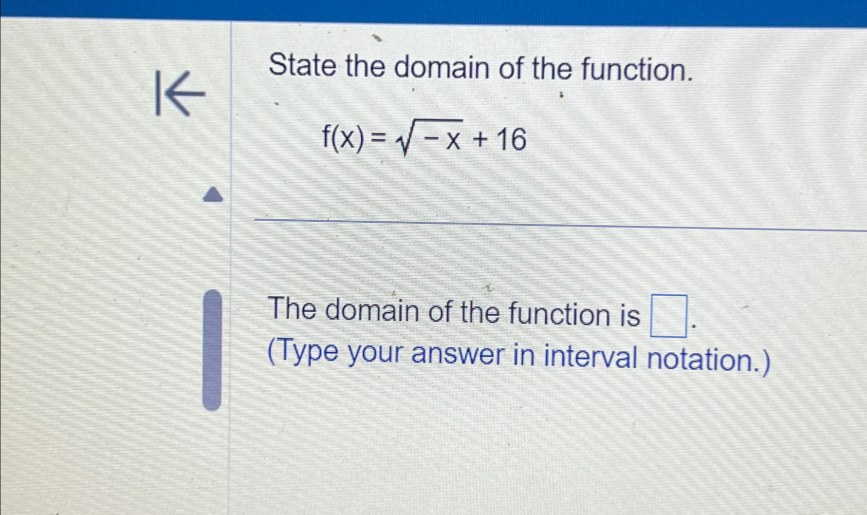Solved State the domain of the function.f(x)=-x2+16The | Chegg.com