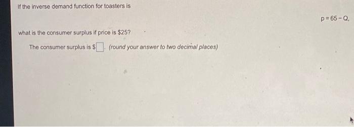 Solved If the inverse demand function for toasters is p=65- | Chegg.com