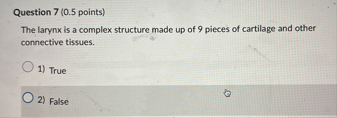 Solved Question 7 ( 0.5 ﻿points)The larynx is a complex | Chegg.com