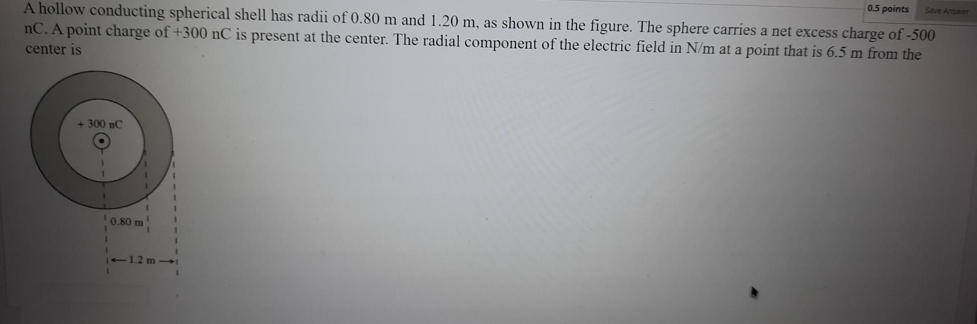 Solved 0.5 points Save Answer A hollow conducting spherical | Chegg.com