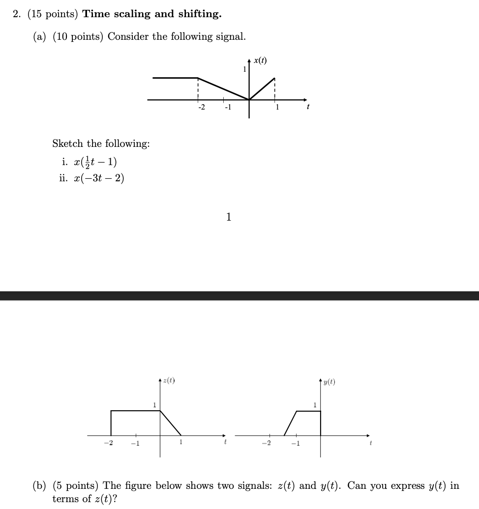 Solved (15 points) Time scaling and shifting.(a) (10 | Chegg.com Solved (15 points) Time scaling and shifting.(a) (10 | Chegg.com