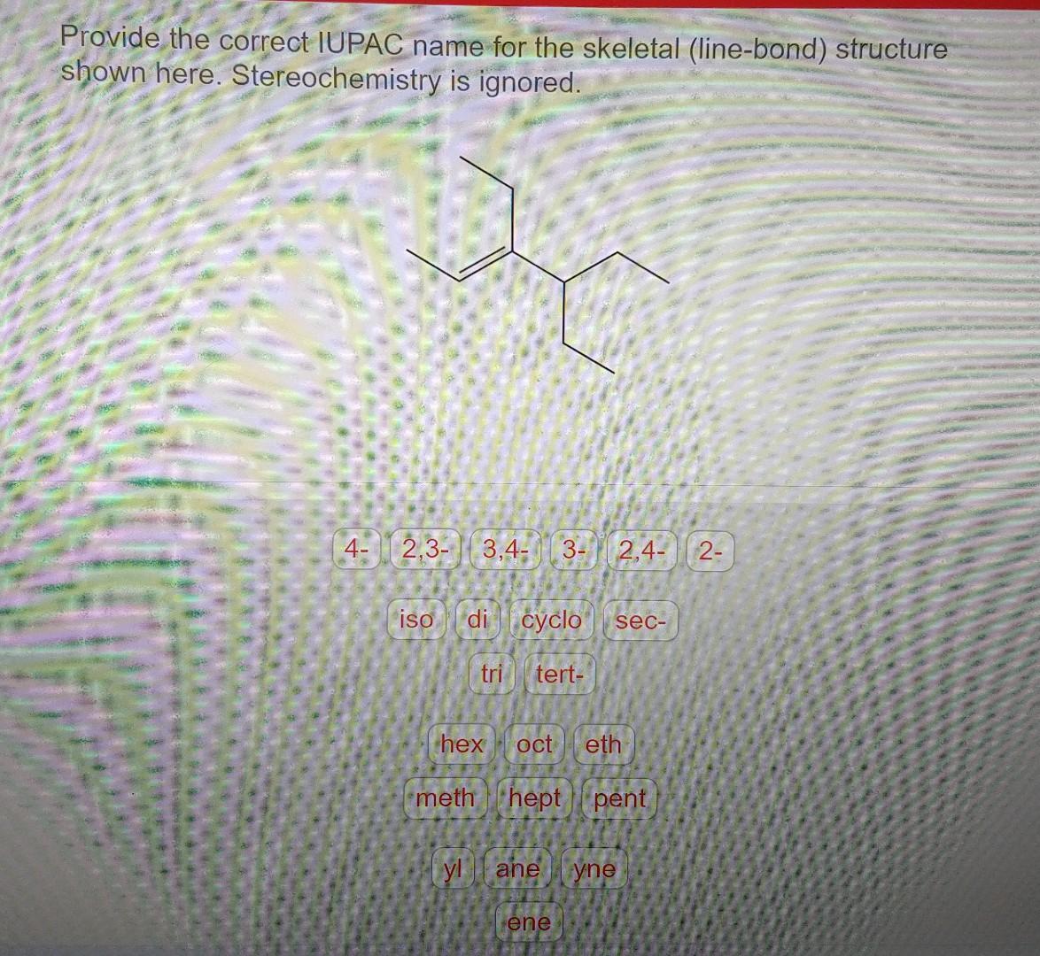 Solved Provide The Correct Iupac Name For The Skeletal