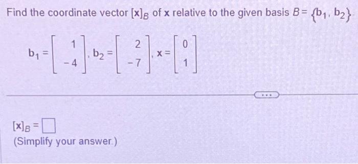 Solved Find the coordinate vector [x]B of x relative to the | Chegg.com