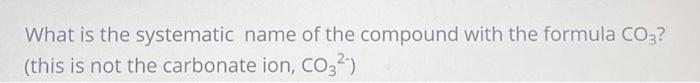 Solved What is the systematic name of the compound with the | Chegg.com