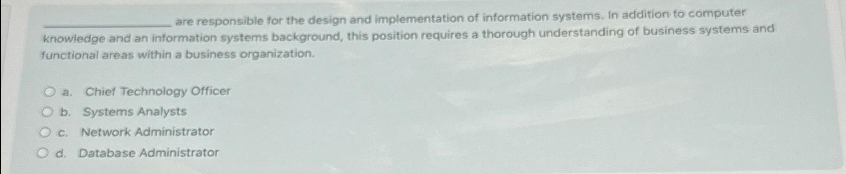 Solved are responsible for the design and implementation of | Chegg.com