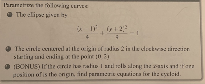 Solved Parametrize the following curves: The ellipse given | Chegg.com