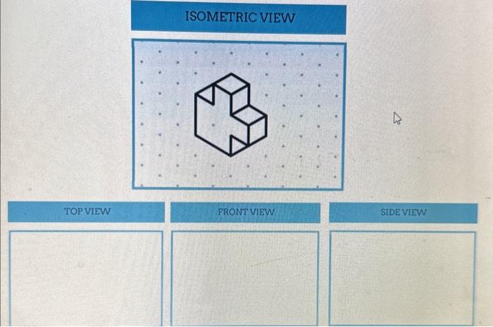 Solved ISOMETRIC VIEW TOP VIEW FRONT VIEW SIDE VIEW | Chegg.com