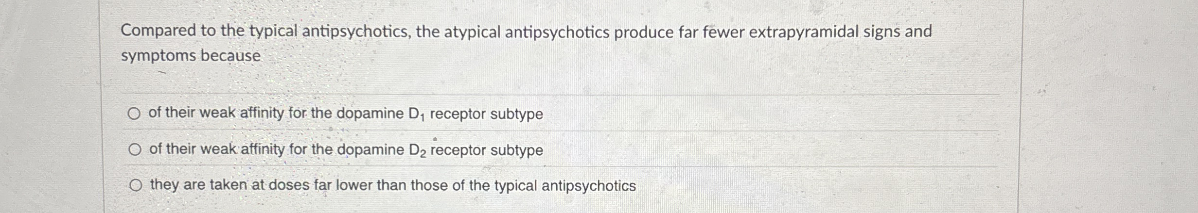 Solved Compared to the typical antipsychotics, the atypical | Chegg.com
