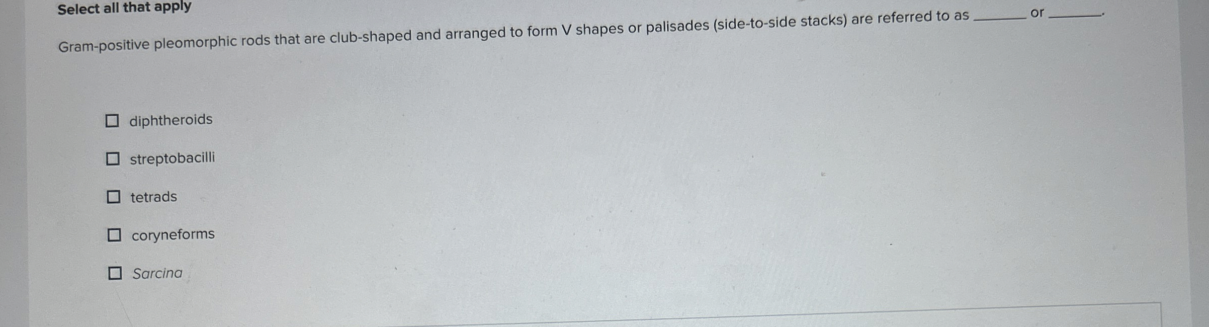 Solved Select all that applyGram-positive pleomorphic rods | Chegg.com