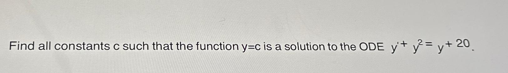 Solved Find all constants c ﻿such that the function y=c ﻿is | Chegg.com