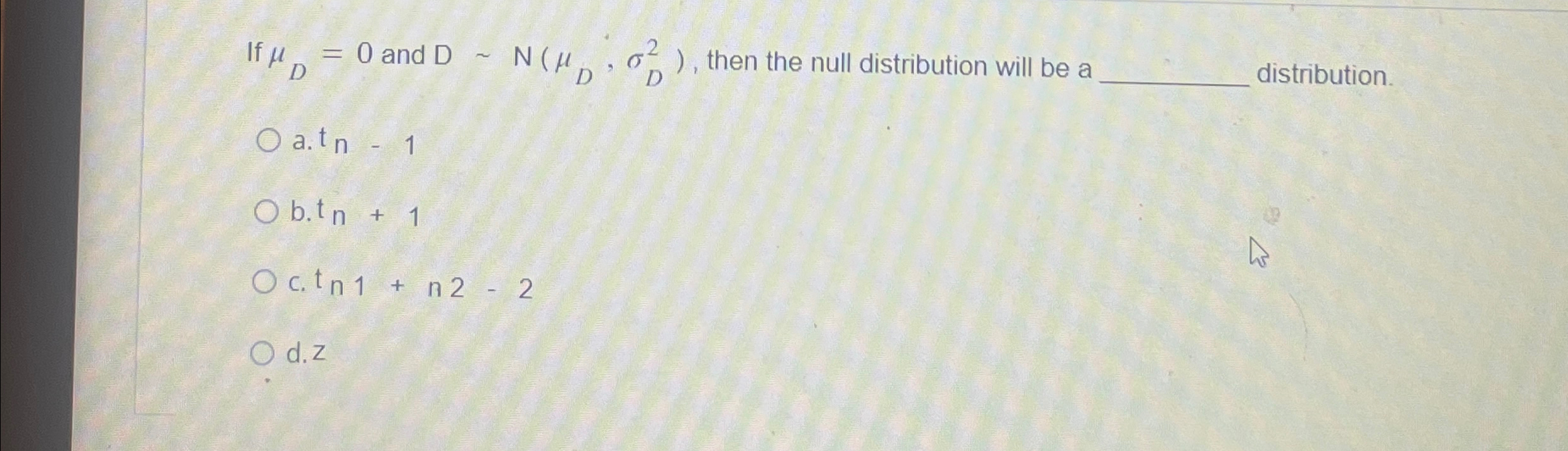 Solved If μD=0 ﻿and D∼N(μD,σD2), ﻿then the null distribution | Chegg.com