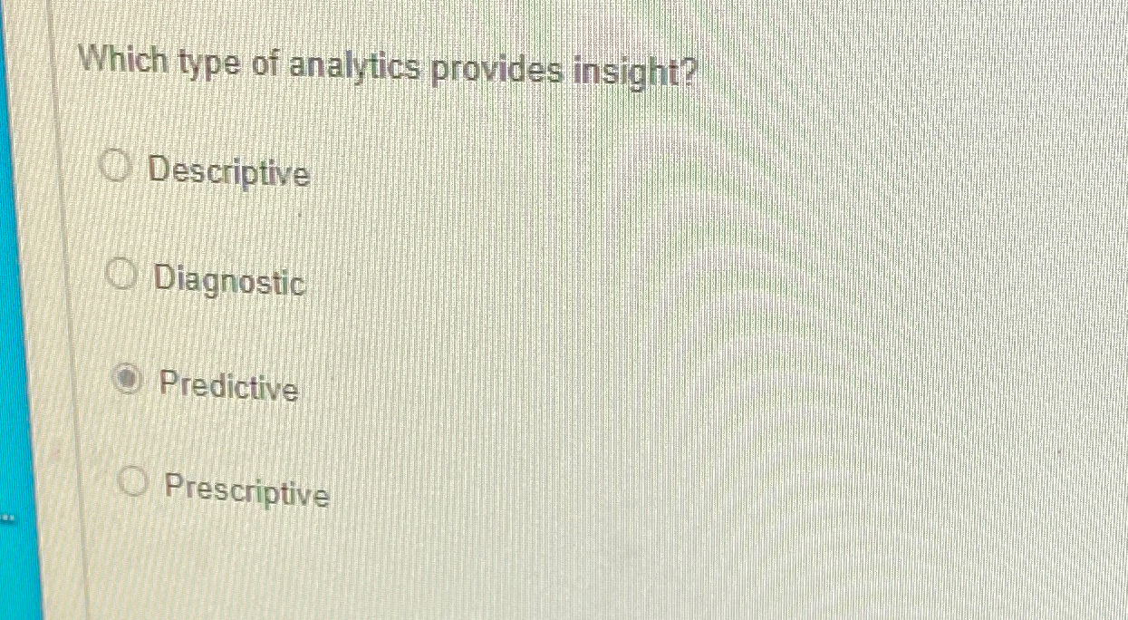 Solved Which type of analytics provides | Chegg.com