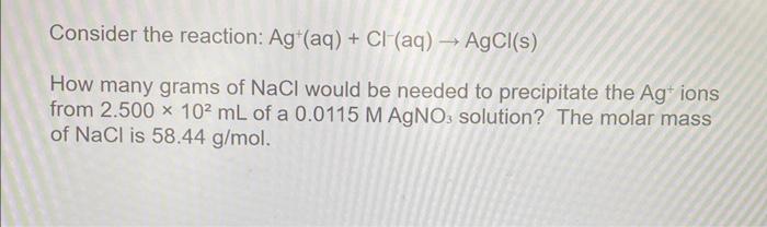 Solved Consider the reaction: Ag+ (aq) + Cl (aq) → AgCl(s) - | Chegg.com