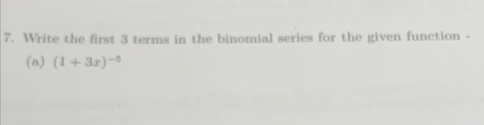 Solved Write the first 3 ﻿terms in the binomial series for | Chegg.com