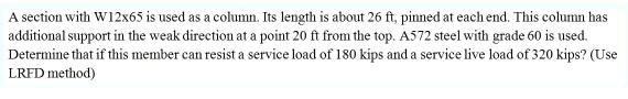 Solved A section with W12x65 is used as a column. Its length | Chegg.com