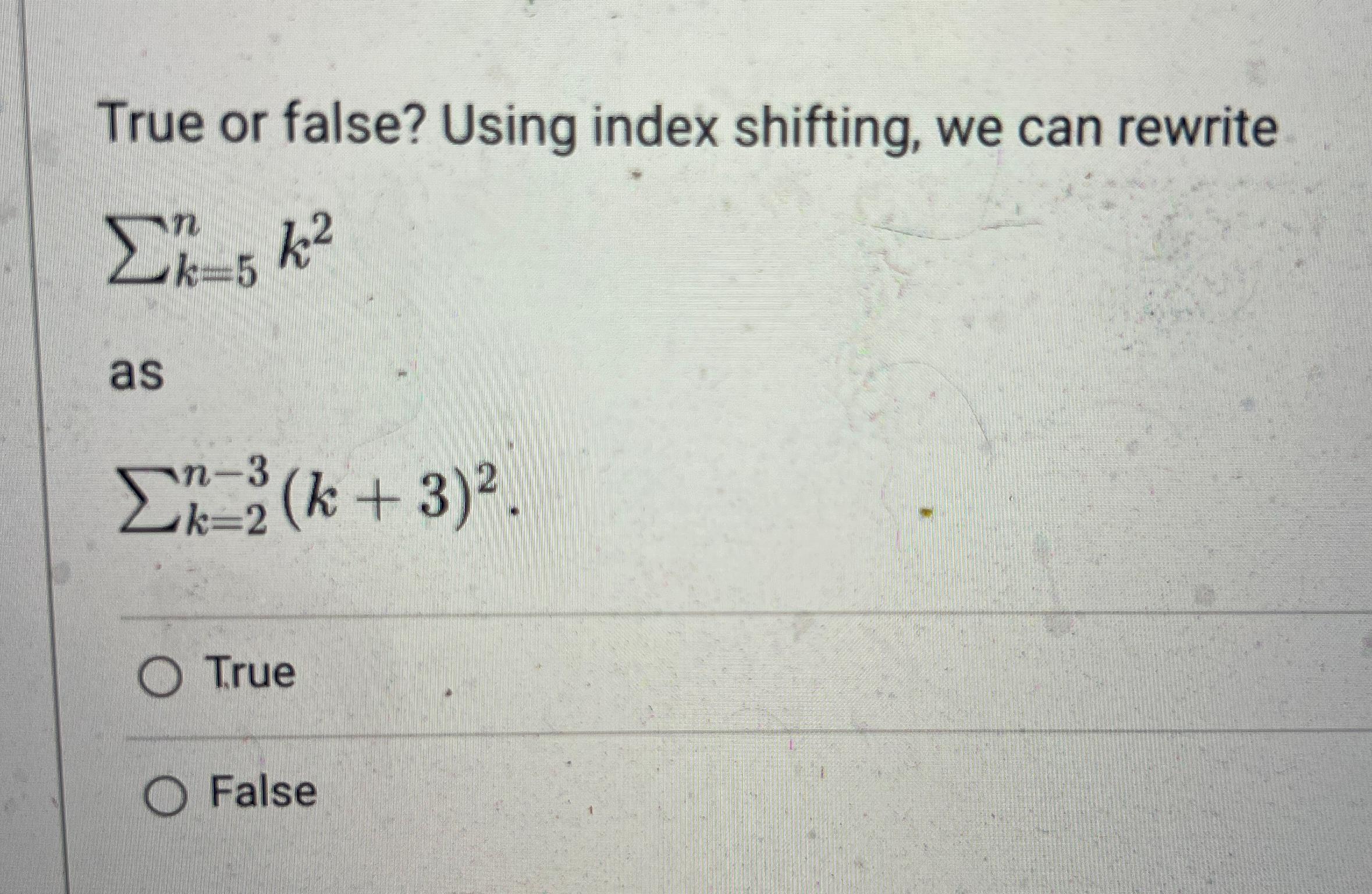 Solved True or false? Using index shifting, we can | Chegg.com