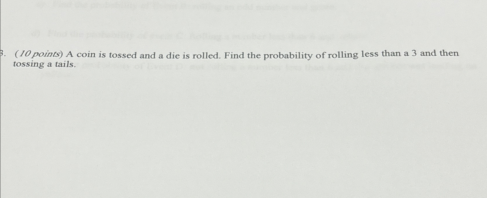 Solved (10 ﻿points) ﻿A coin is tossed and a die is rolled. | Chegg.com