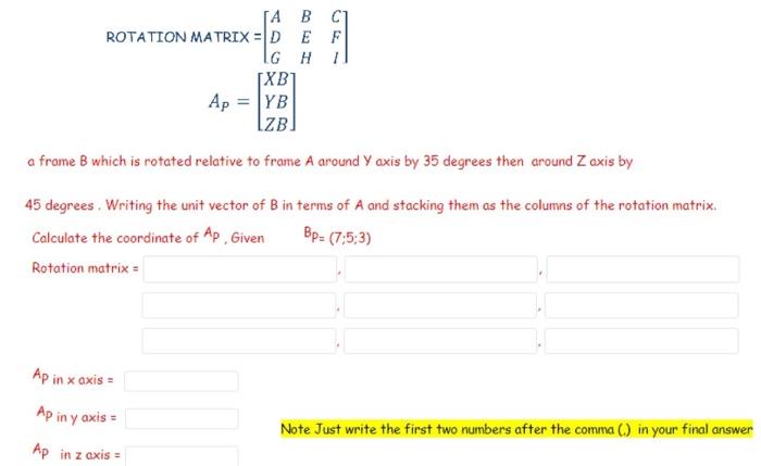Solved A B C ROTATION MATRIX = D E F IG H I [XB1 Ap = YB IZB | Chegg.com
