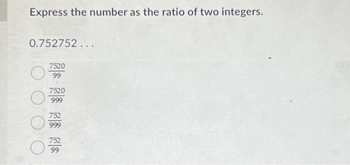 Solved Express the number as the ratio of two integers. | Chegg.com