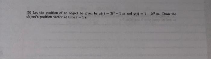 Solved 5 Let The Position Of An Object Be Given By