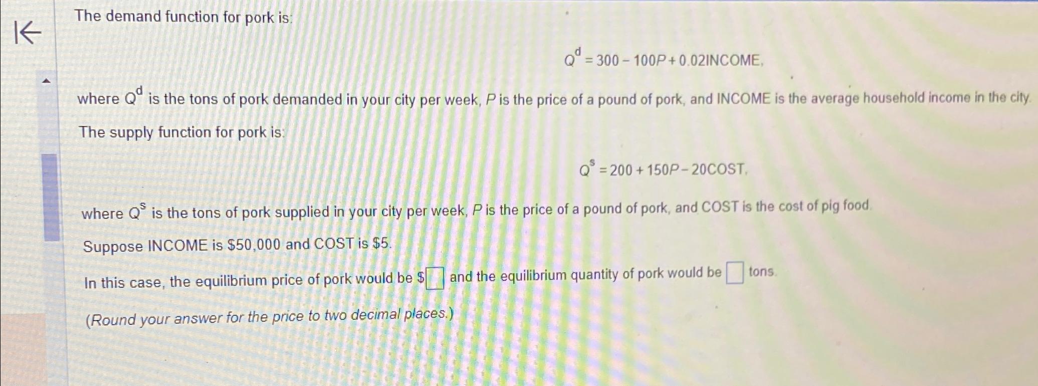 Solved The demand function for pork is:Qd=300-100P+0.021 | Chegg.com